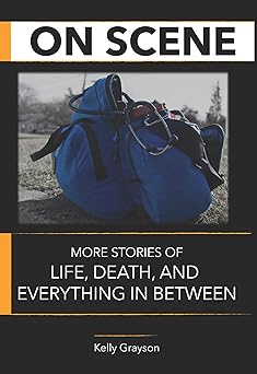 Amazon.com: On Scene: More Stories of Life, Death and Everything In Between (A Paramedic's ...