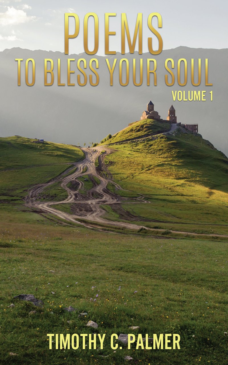 Amazon.com: Poems to bless your soul Volume 1 eBook : Palmer, Timothy C ...