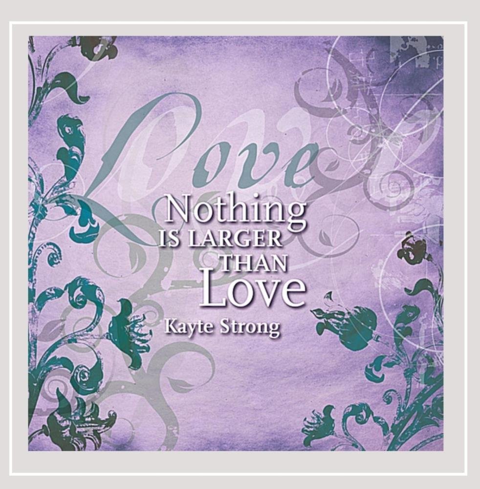 Kayte Strong - Nothing is larger than love - Amazon.com Music
