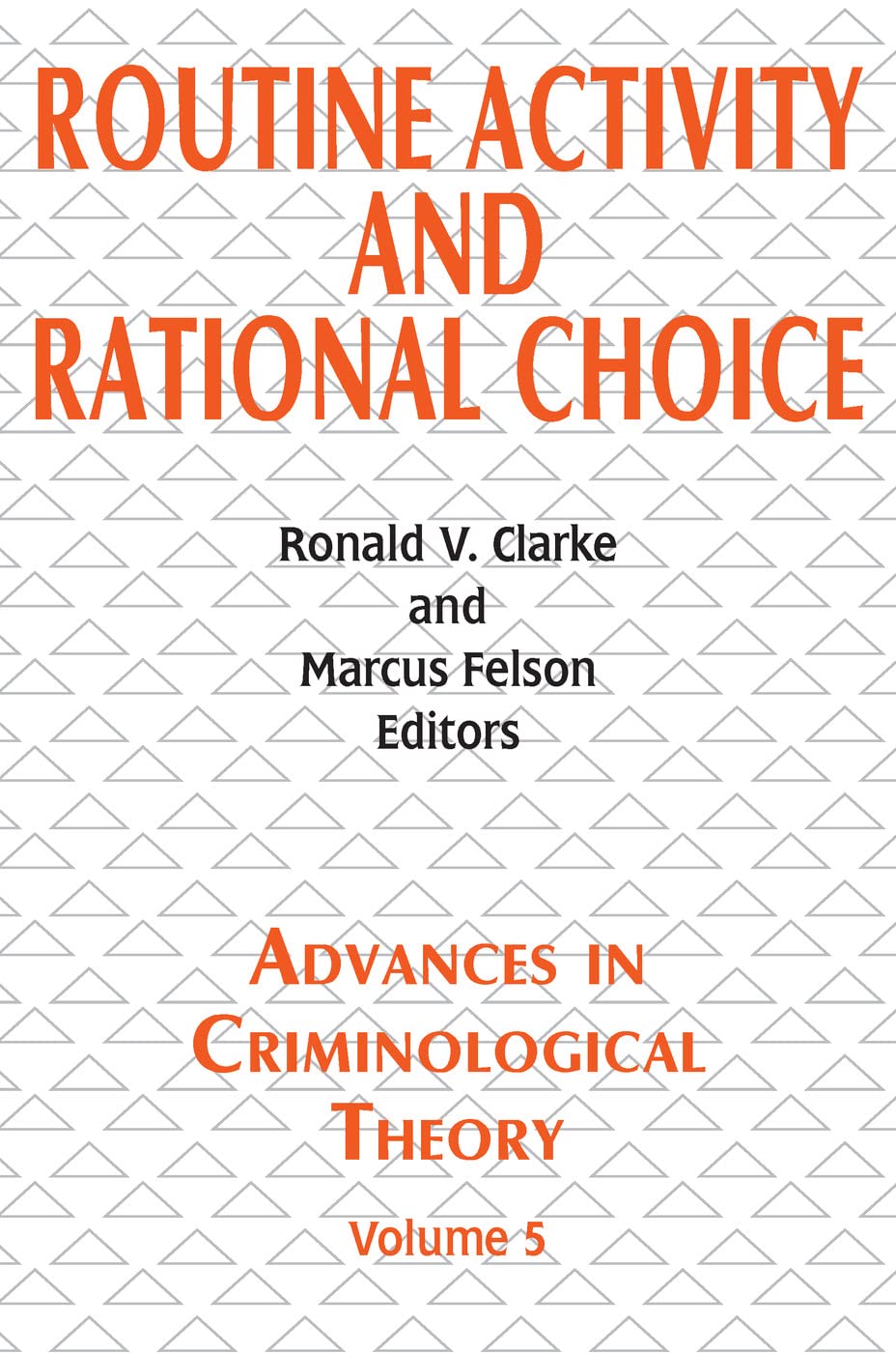 Routine Activity and Rational Choice: Volume 5 (Advances in ...