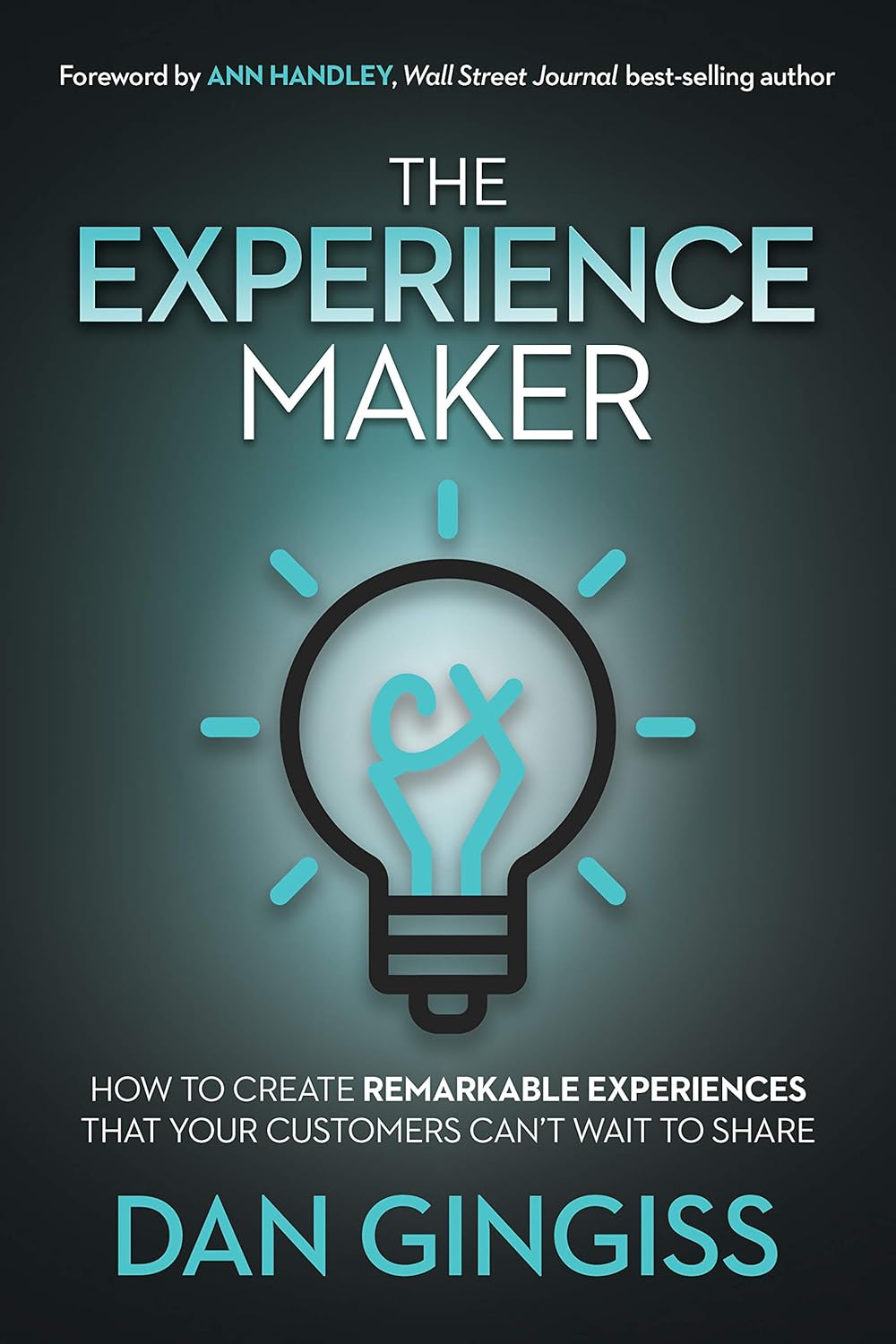 The Experience Maker: How to Create Remarkable Experiences That Your ...