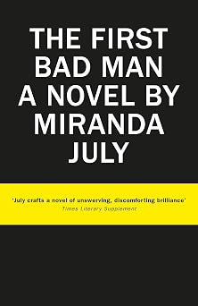 The First Bad Man: Amazon.co.uk: July, Miranda: 9781782115076: Books
