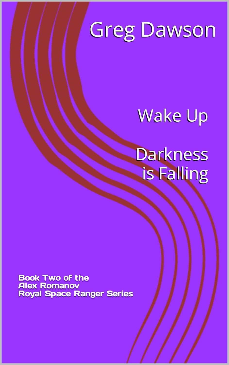 Alex Romanov Royal Space Ranger: Wake Up Darkness is Falling eBook : Dawson, Greg: Amazon.in: Books