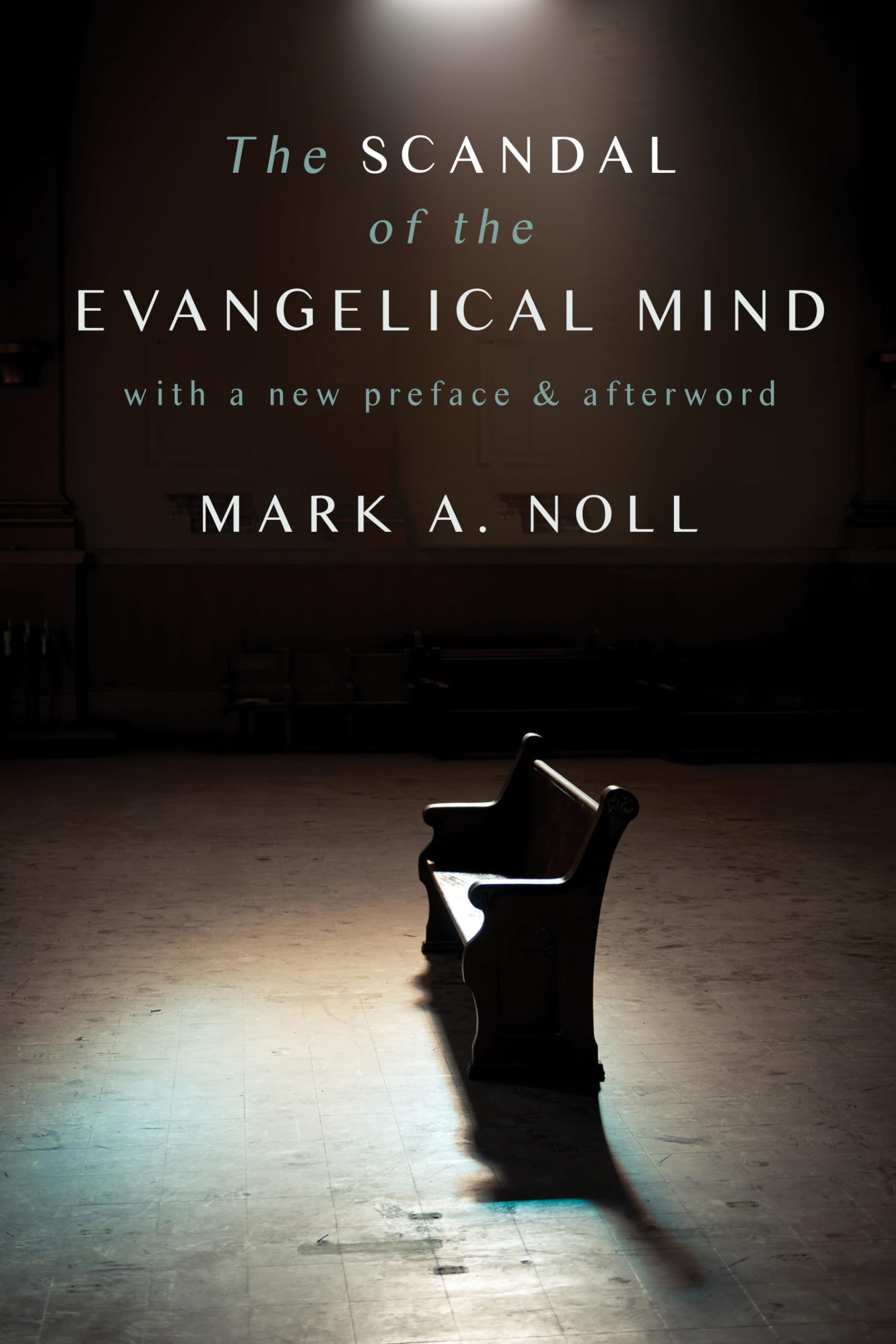 The Scandal of the Evangelical Mind: Noll, Mark A.: 9780802882042 ...