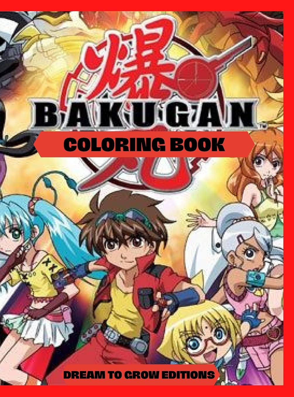 Bakugan: Coloring Book: Dream To Grow Editions: 9781803122694: Amazon ...