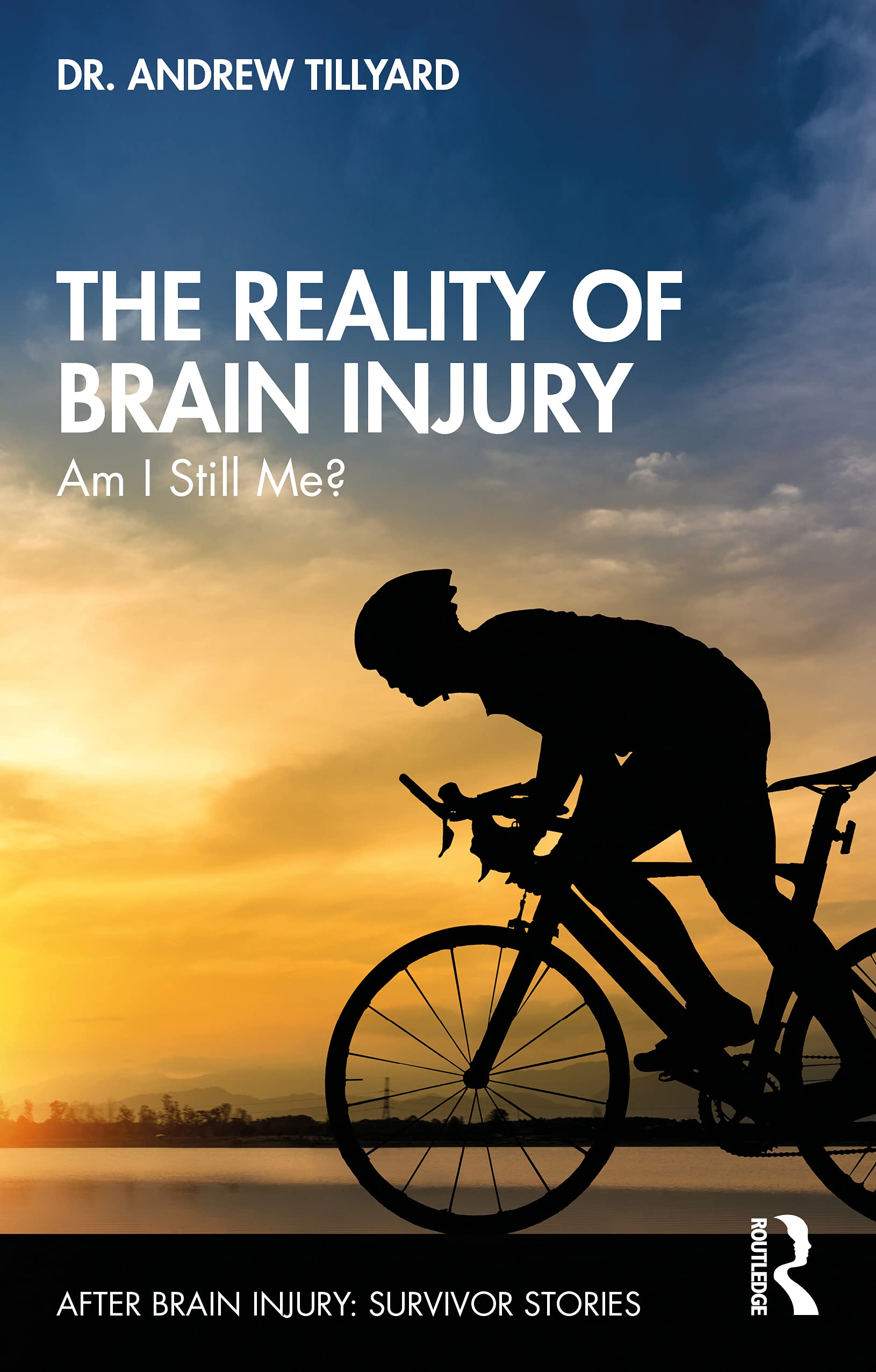The Reality of Brain Injury: Am I Still Me? (After Brain Injury ...