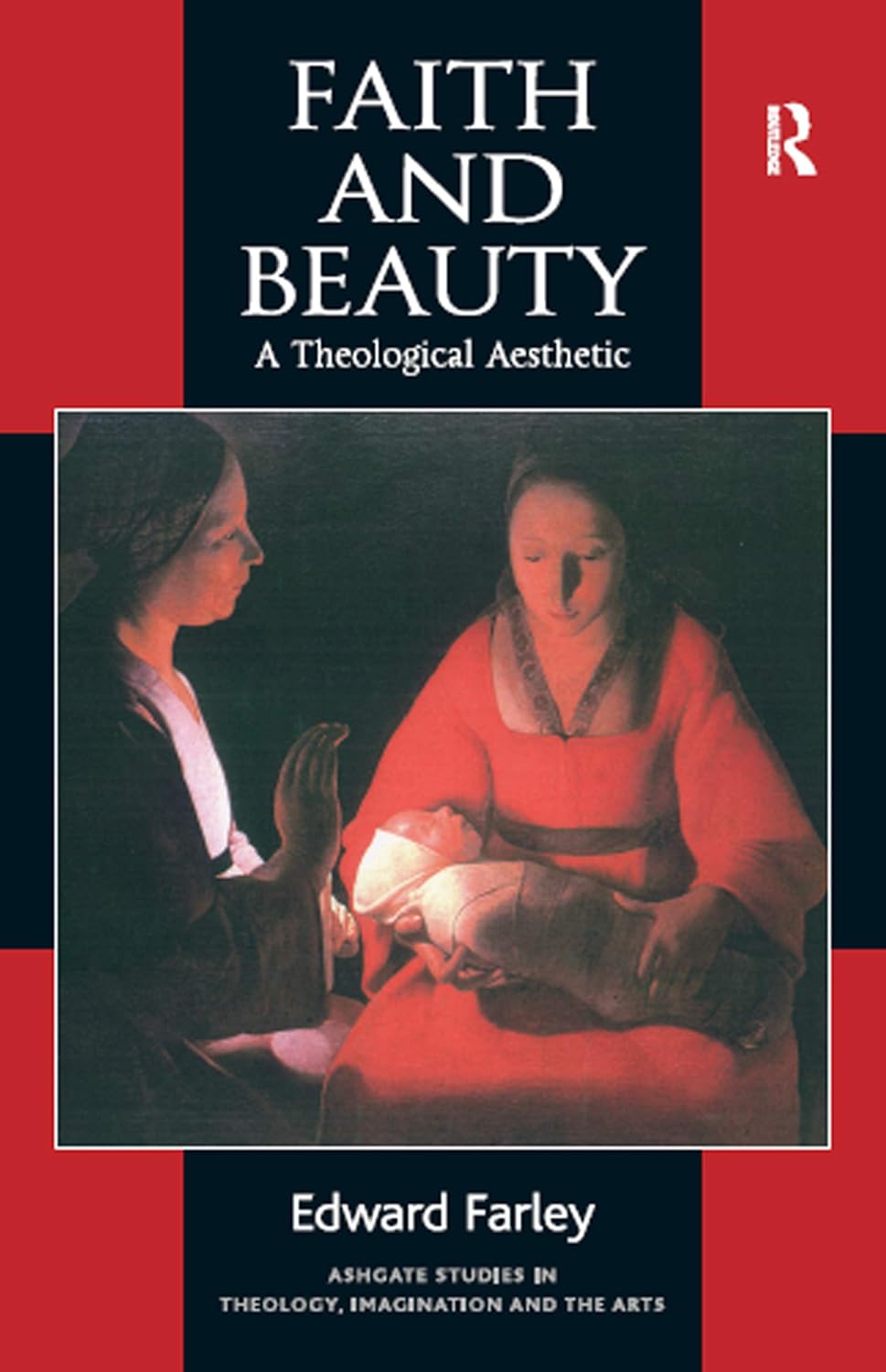 Faith and Beauty: A Theological Aesthetic (Routledge Studies in ...