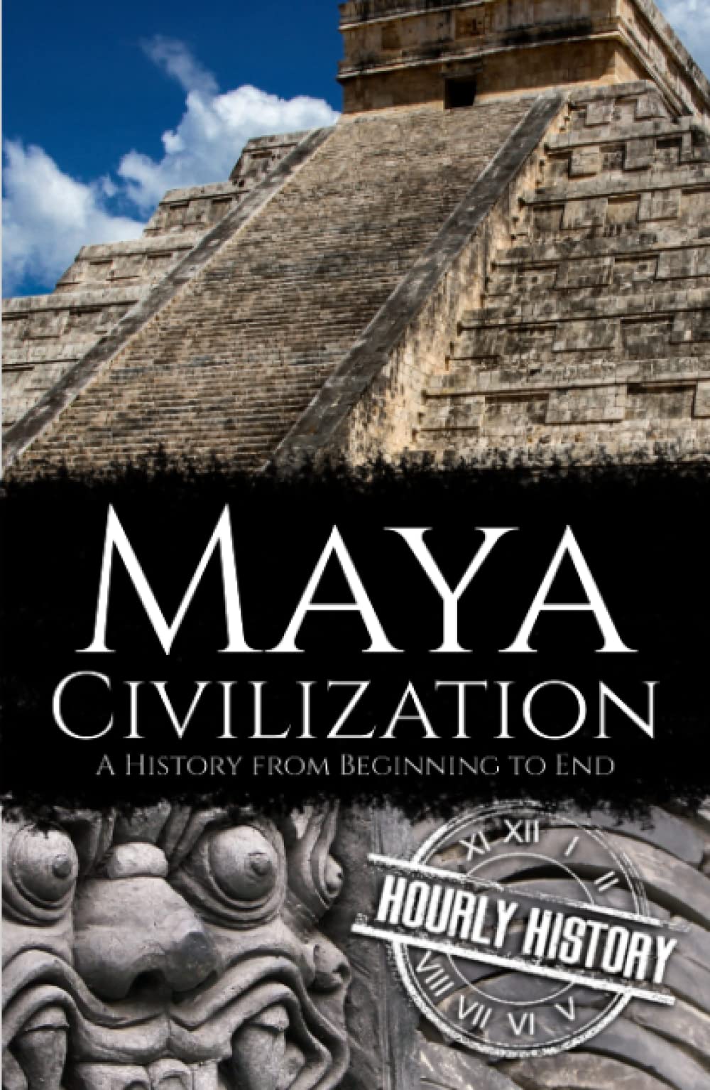 Maya Civilization: A History from Beginning to End (Mesoamerican ...