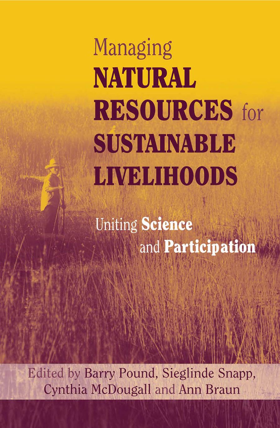 Managing Natural Resources for Sustainable Livelihoods: Uniting Science ...