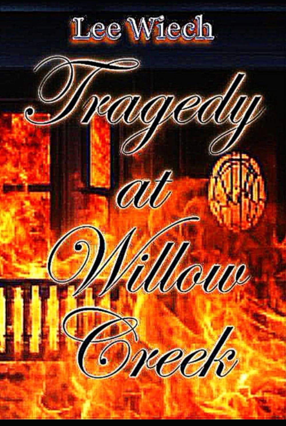 Tragedy at Willow Creek: Wiech, Mr Lee L: 9798276147802: Amazon.com: Books