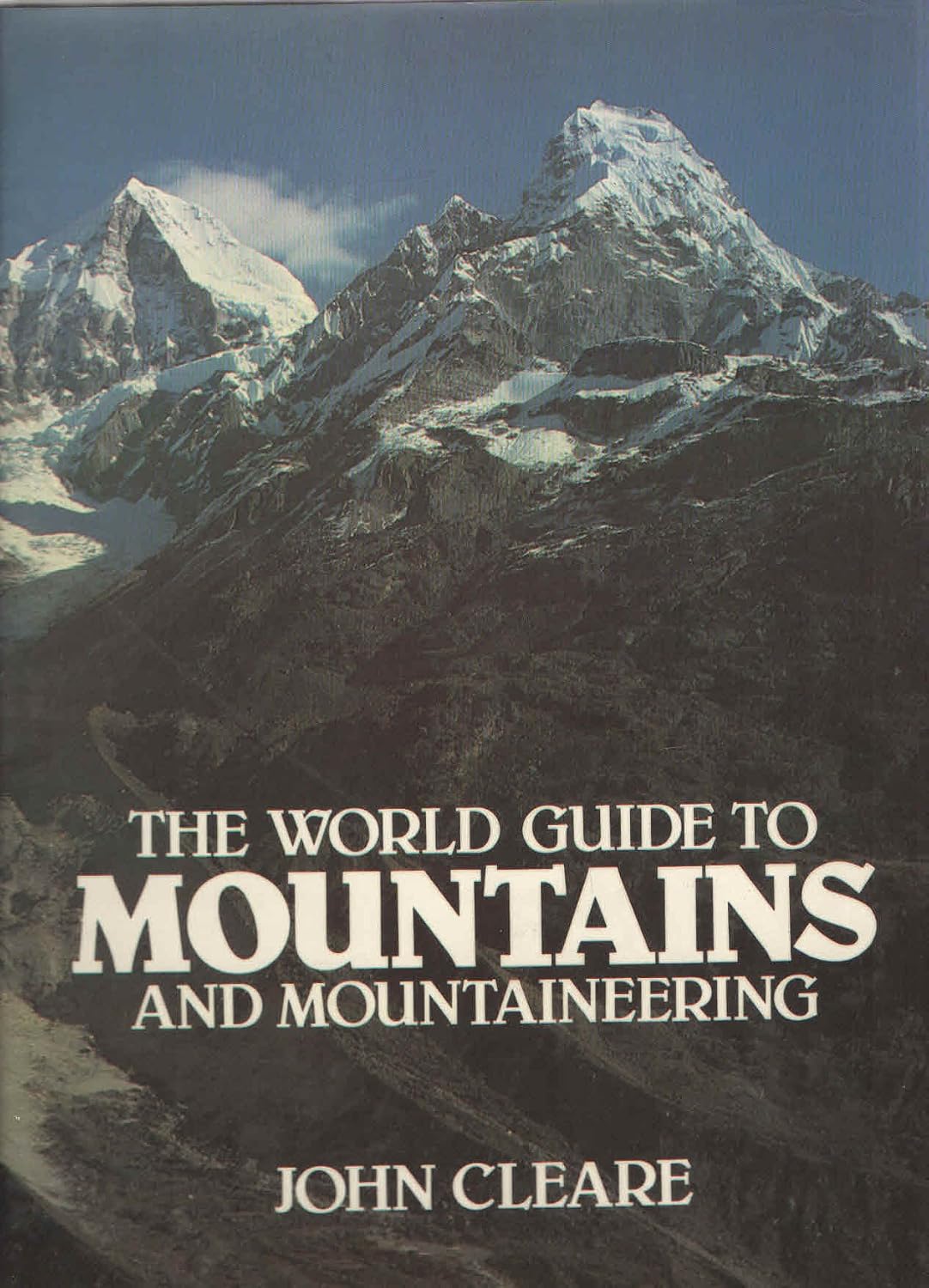 The world guide to mountains and mountaineering: John Cleare ...