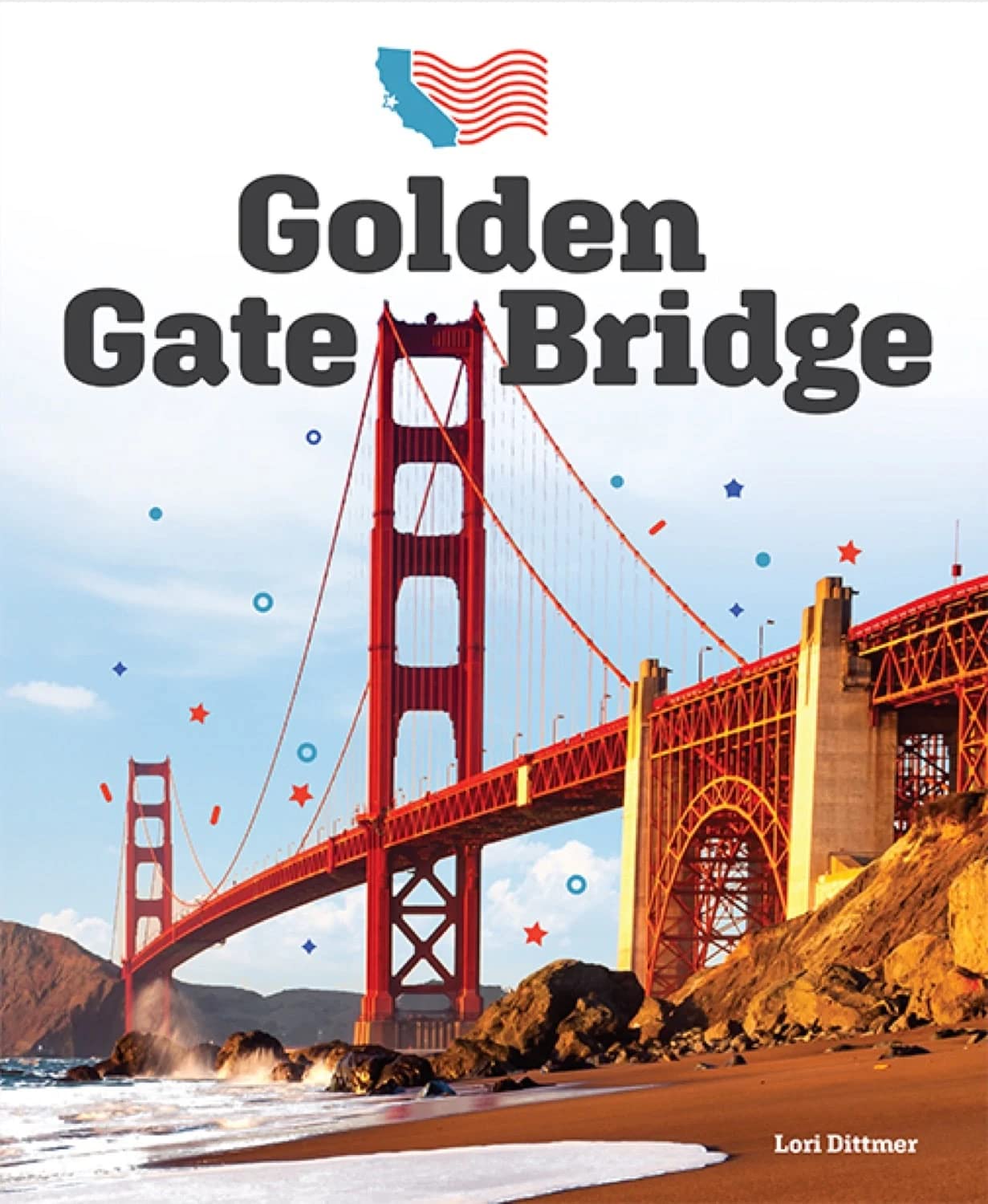 Golden Gate Bridge: Lori Dittmer: 9781640261259: Amazon.com: Books