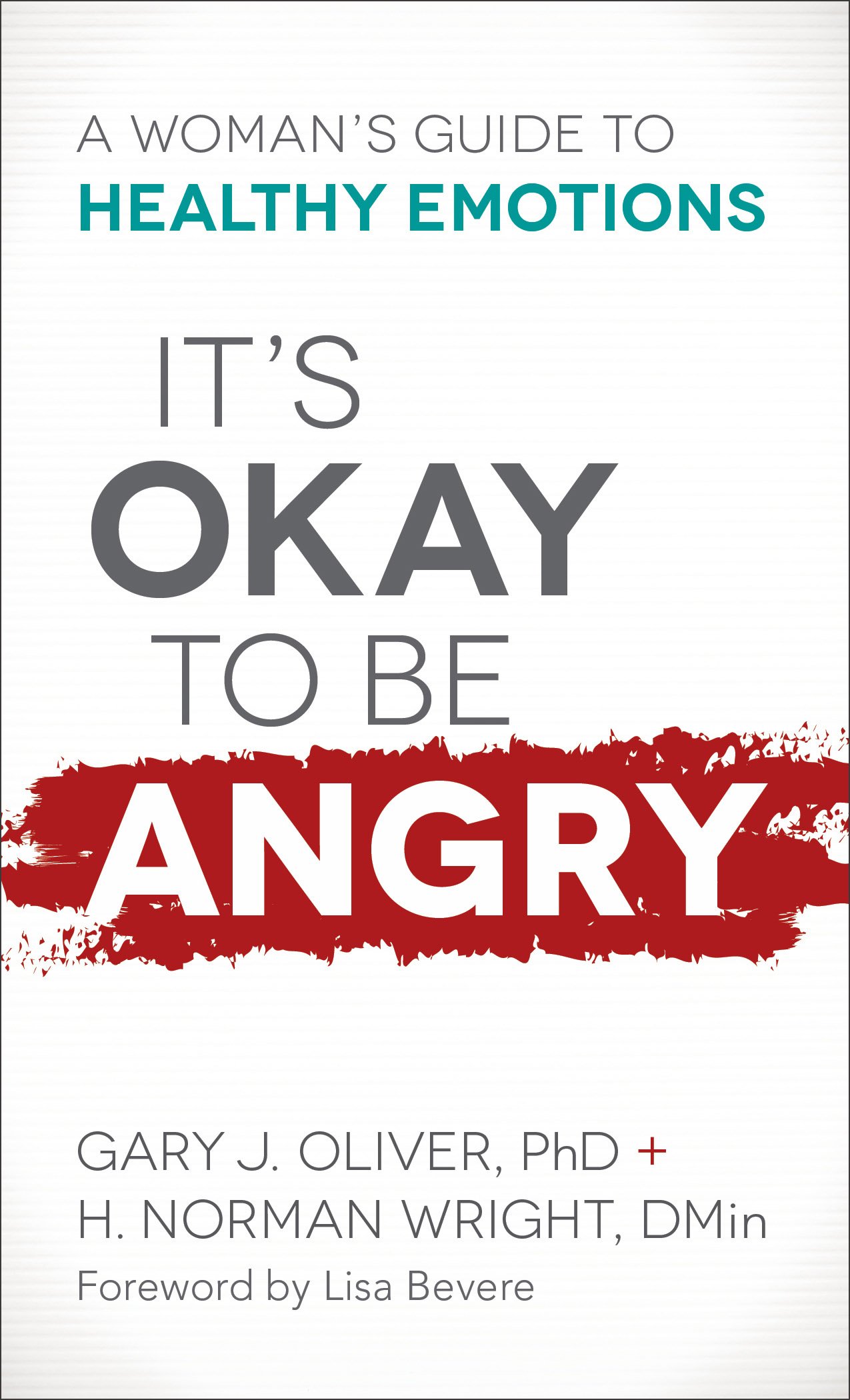 It's Okay to Be Angry: A Woman's Guide to Healthy Emotions: Oliver ...