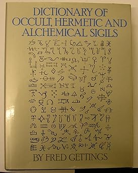 Dictionary of Occult, Hermetic and Alchemical Sigils: Gettings, Fred ...