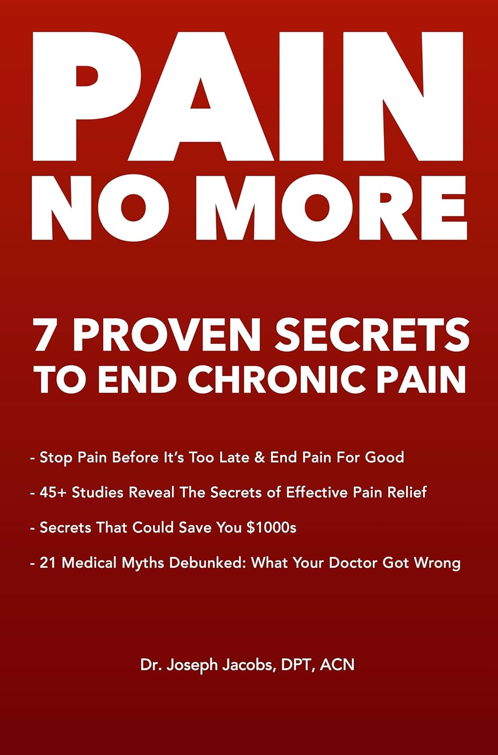 Amazon.com: Pain No More: 7 Proven Secrets to End Chronic Pain - End ...