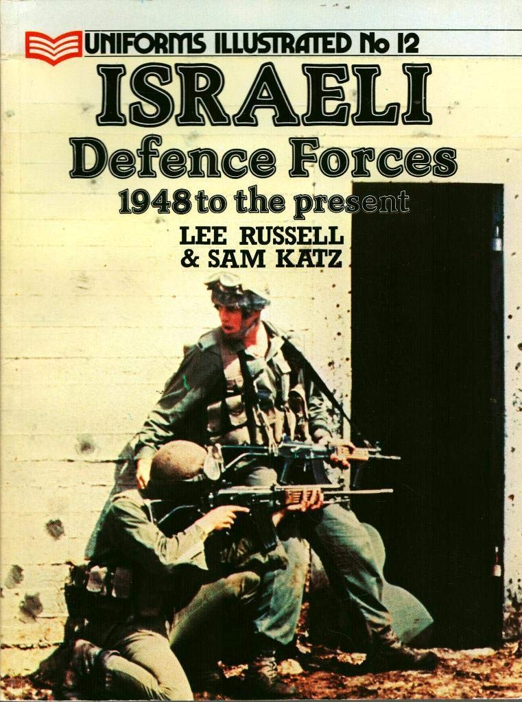 Israeli Defense Forces, 1948 to the Present (Uniforms Illustrated ...