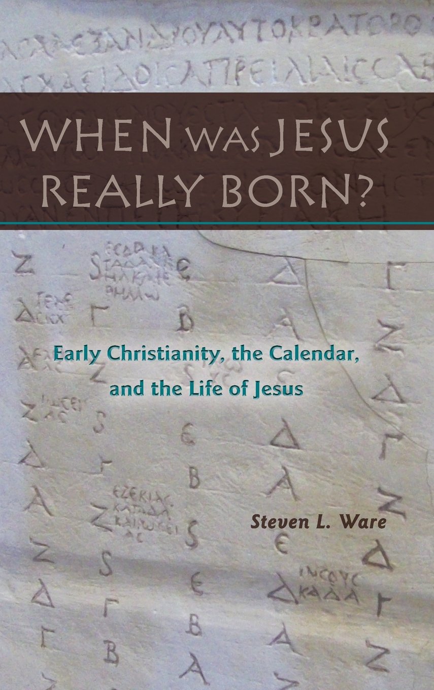 Buy When Was Jesus Really Born? - Early Christianity, the , and the ...