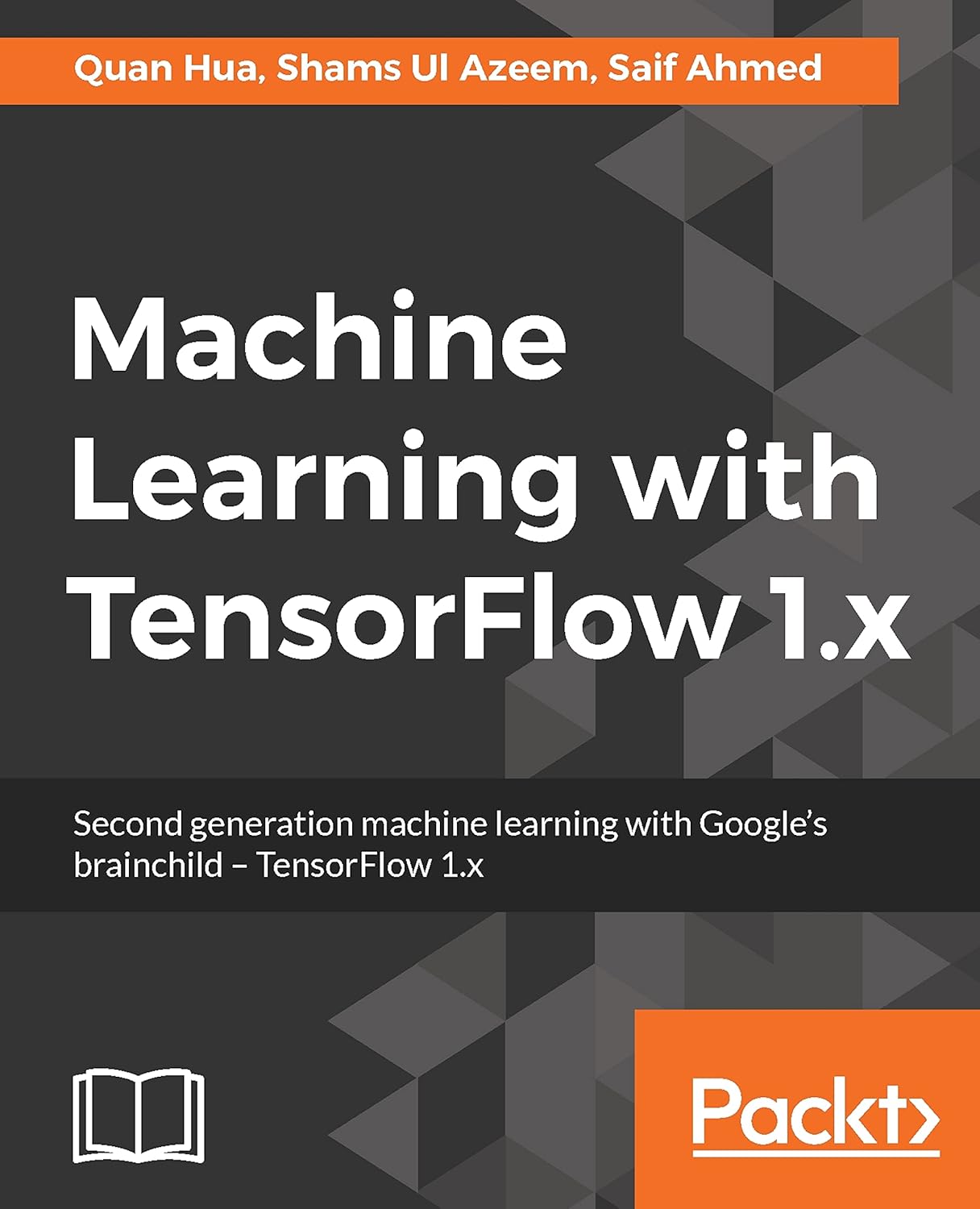 Machine Learning with TensorFlow 1.x: Second generation machine ...