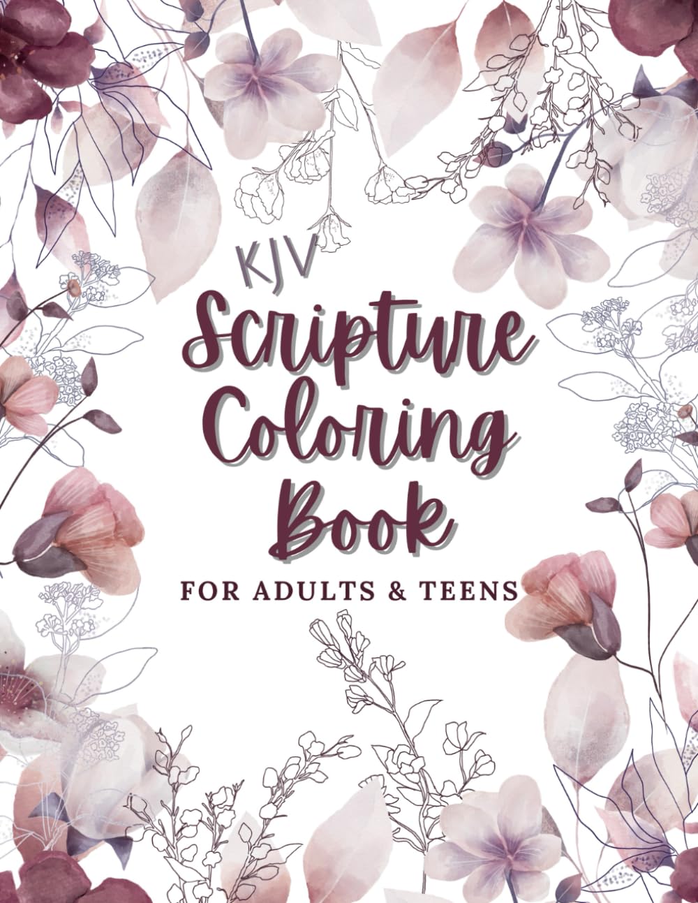KJV Scripture Coloring Book For Adults & Teens: Floral Designs With ...