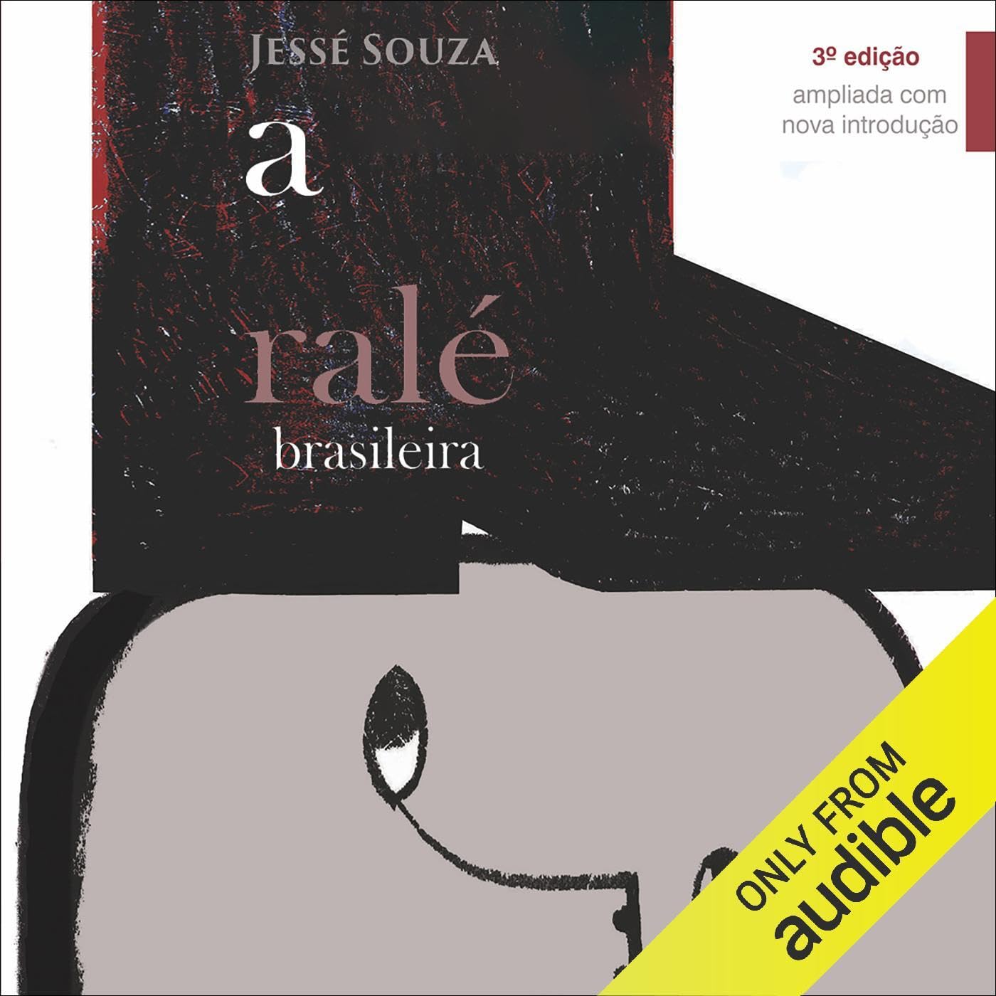 A ralé brasileira: quem é e como vive (Edição em áudio): Jessé Souza ...