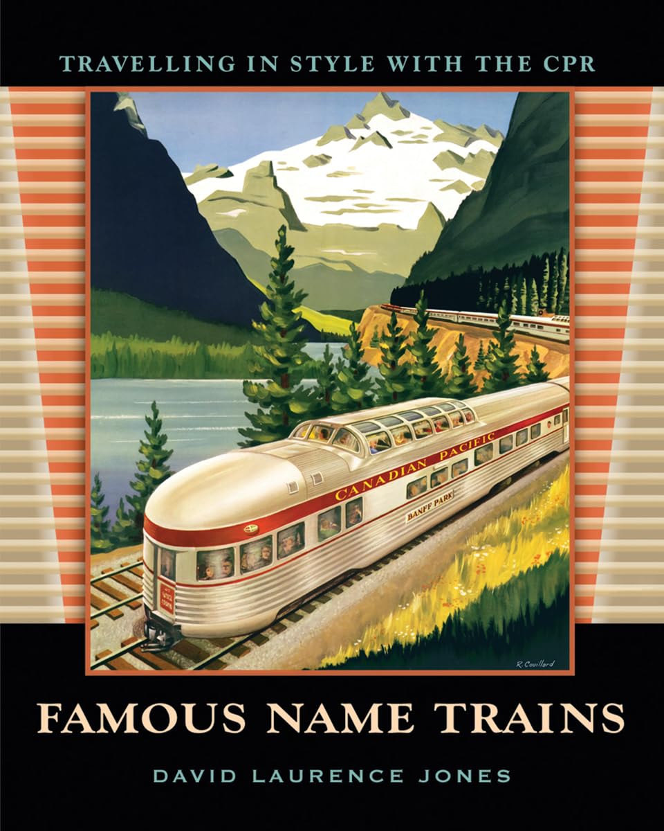 Famous Name Trains: Travelling in Style with the CPR: Jones, David ...