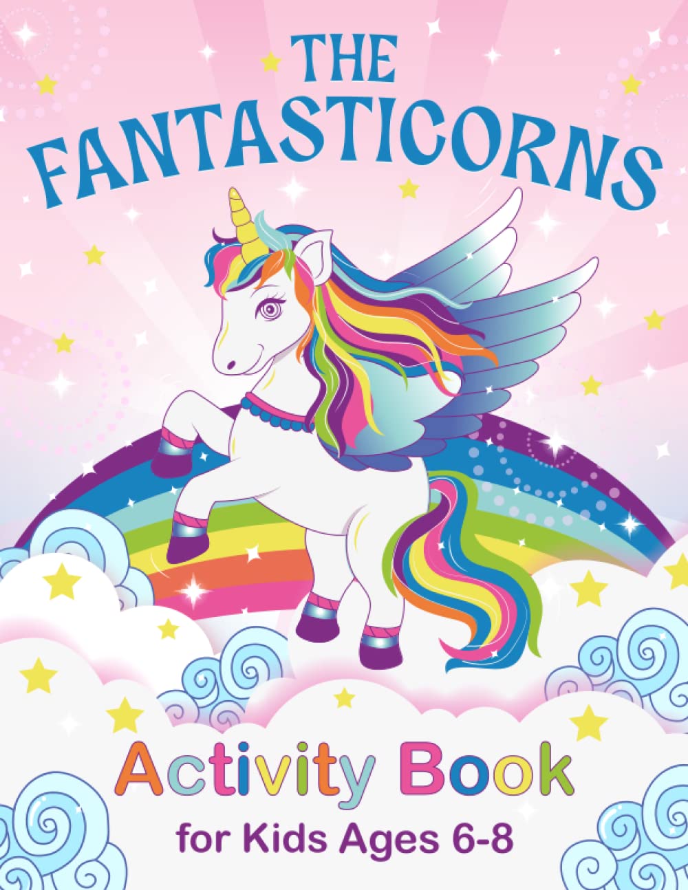 The Fantasticorns – Unicorn Activity and Coloring Book for Kids Ages 6 ...