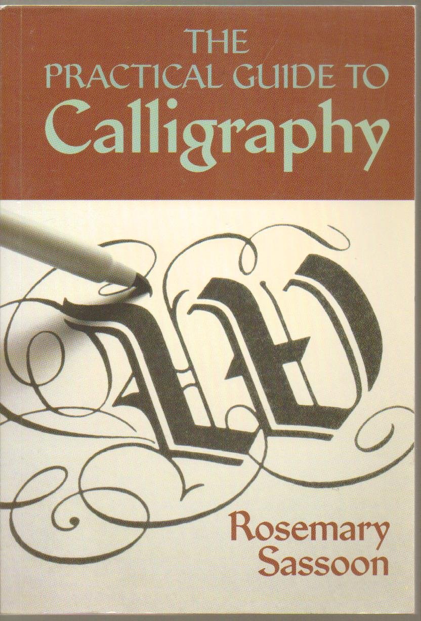 The Practical Guide to Calligraphy: Sasson, Rosemary: 9781594120978 ...