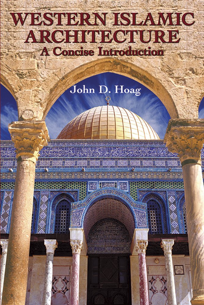 Western Islamic Architecture: A Concise Introduction: Hoag, John D ...