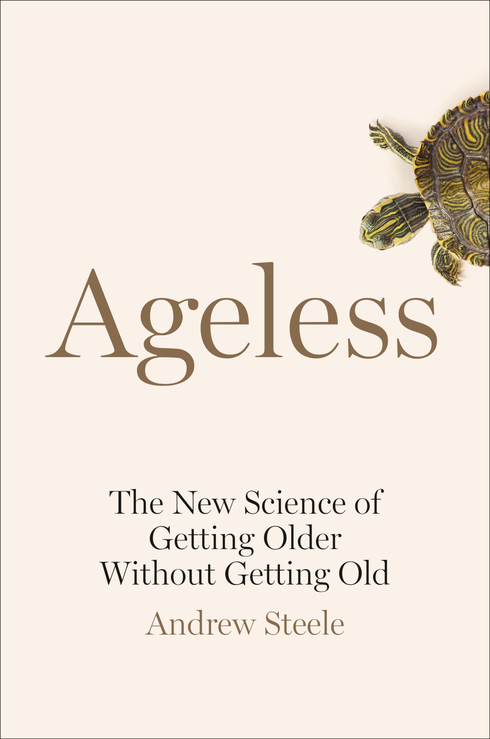 Ageless: The New Science of Getting Older Without Getting Old: Steele ...