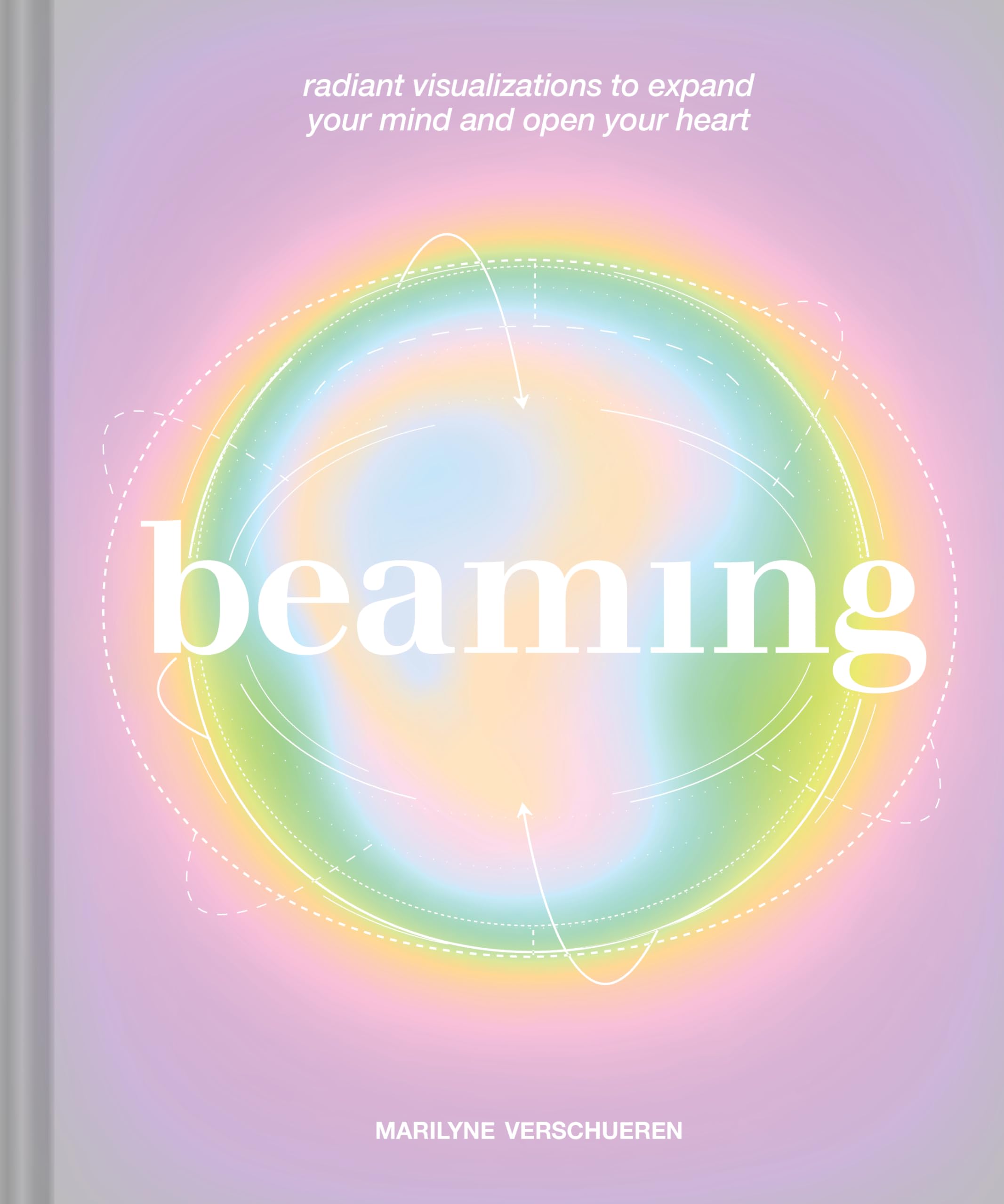 Beaming: Radiant Visualizations to Expand Your Mind and Open Your Heart ...