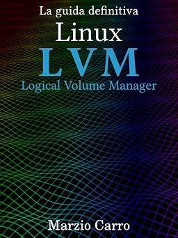 Linux LVM - Logical Volume Manager - la guida definitiva (Vademecum del ...