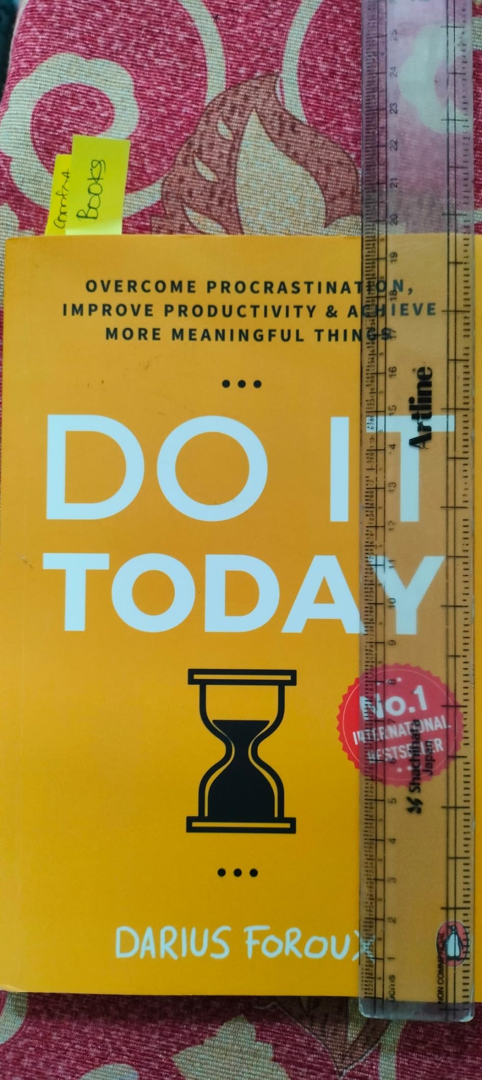 Do It Today: Overcome Procrastination, Improve Productivity, and ...