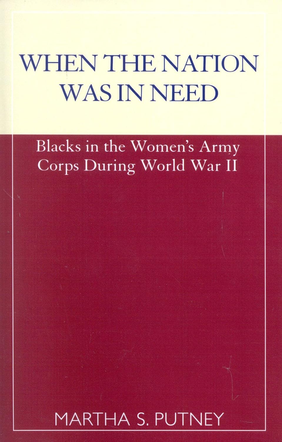 When the Nation was in Need: Blacks in the Women's Army Corps During ...