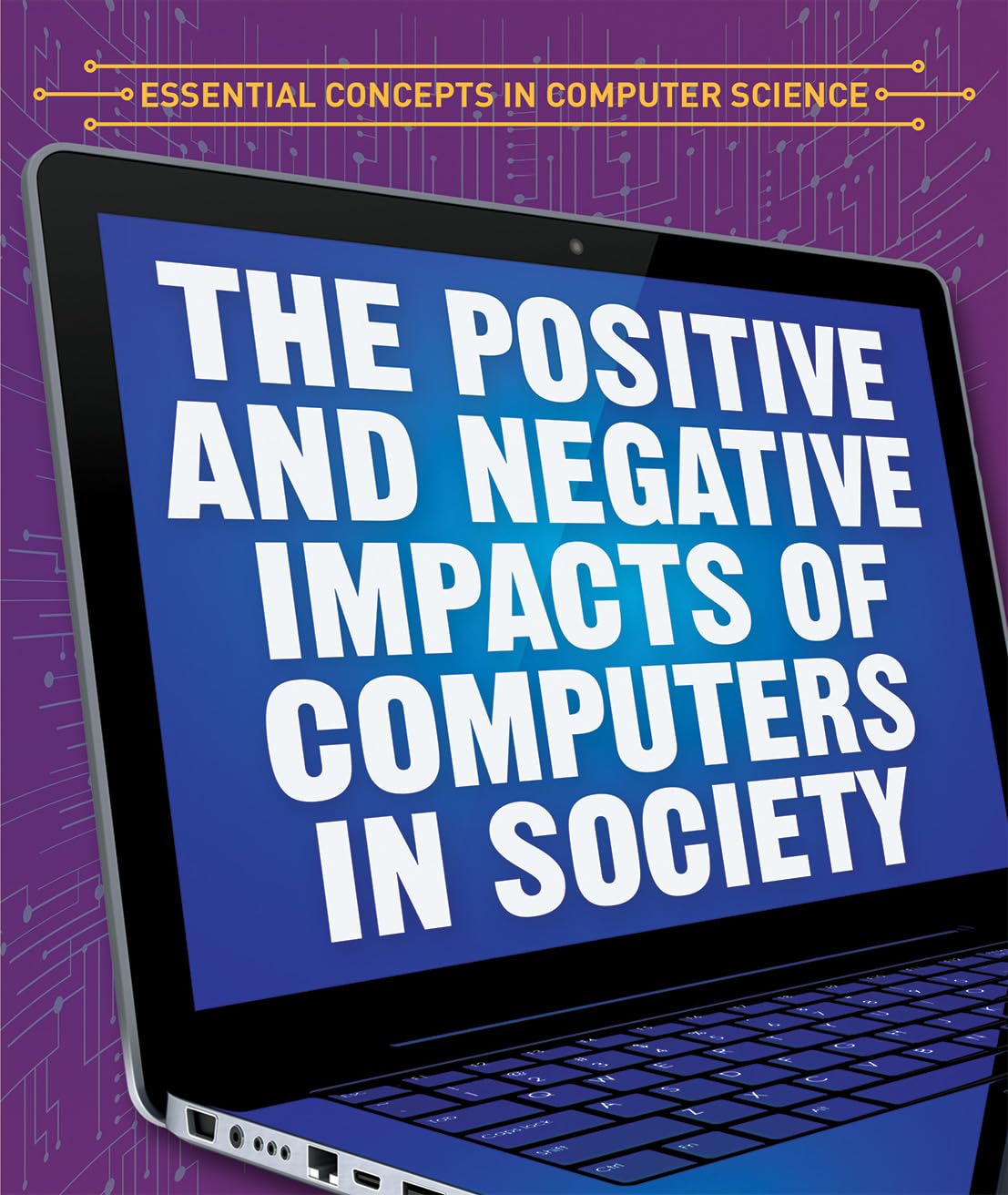 The Positive and Negative Impacts of Computers in Society (Essential ...