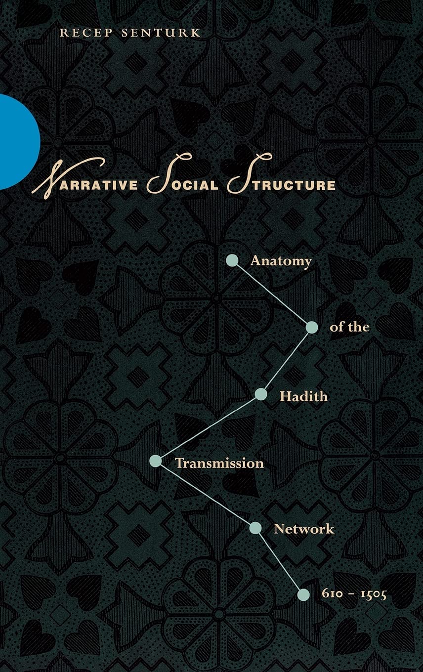 Buy Narrative Social Structure: Anatomy of the Hadith Transmission ...