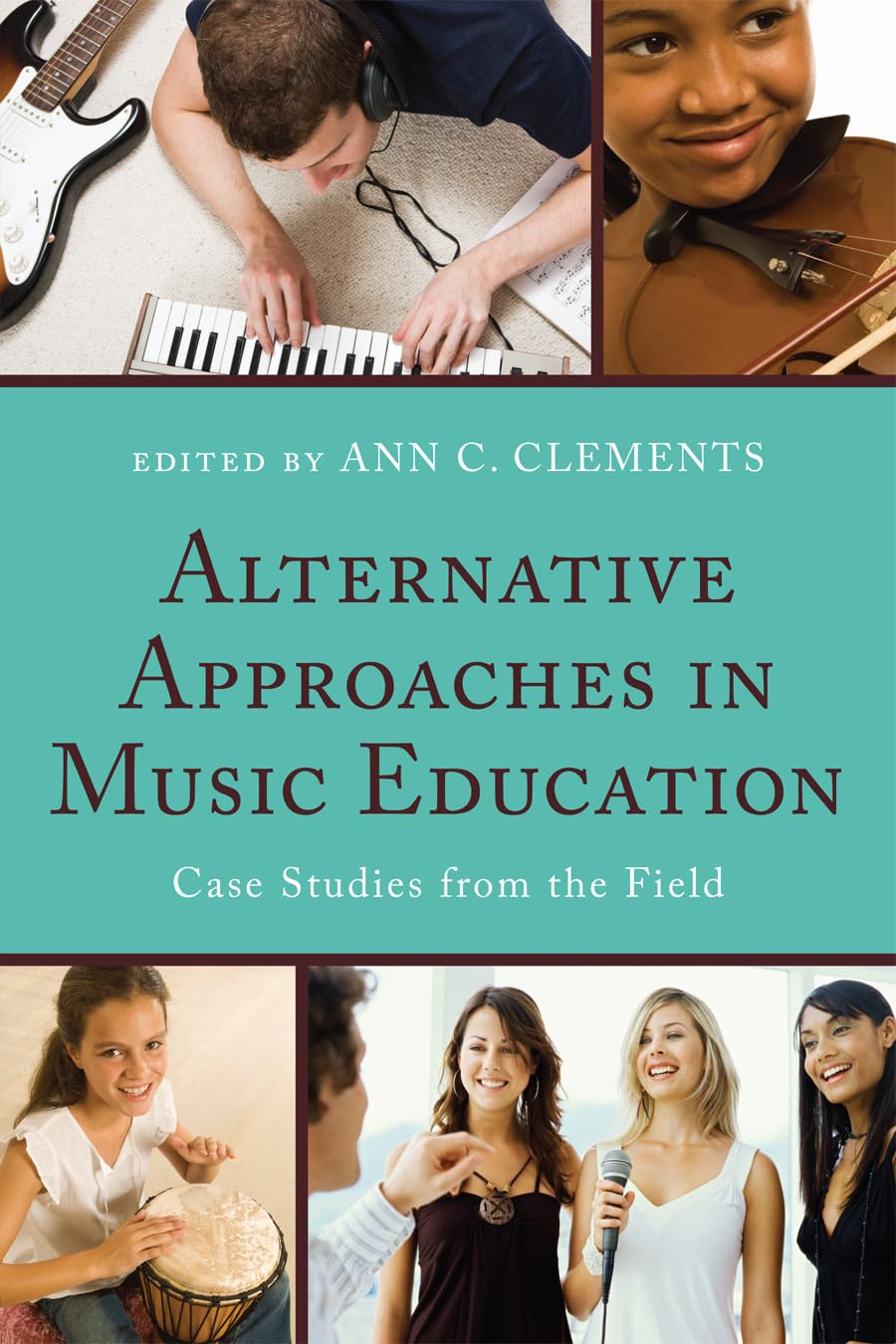 Alternative Approaches in Music Education: Case Studies from the Field ...