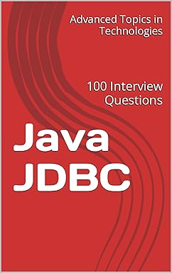 Java JDBC: 100 Interview Questions (Advanced Topics in Programming Book 19) (English Edition ...