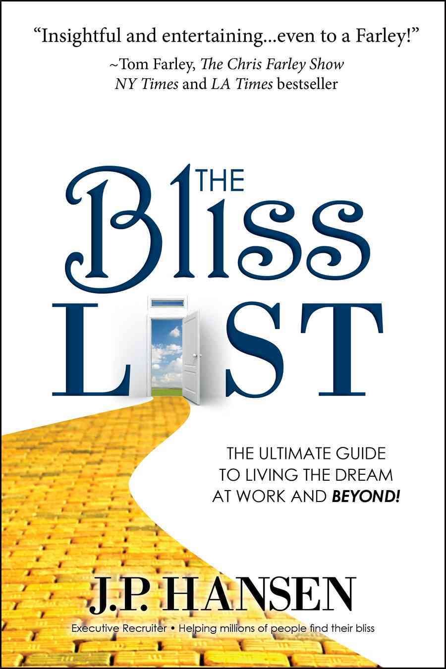 The Bliss List: The Ultimate Guide to Living the Dream at Work and ...