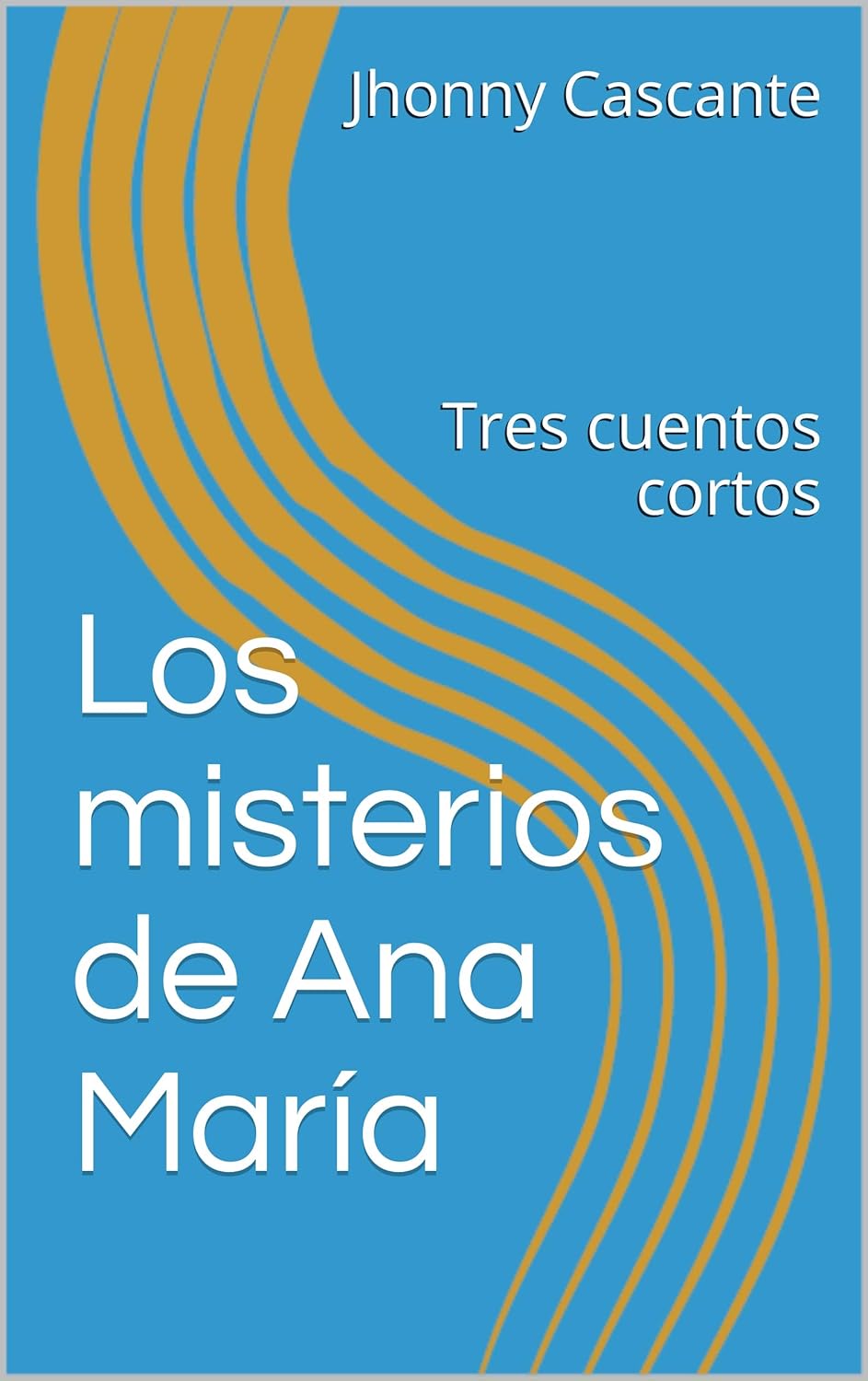 Los misterios de Ana María: Tres cuentos cortos eBook : Cascante ...