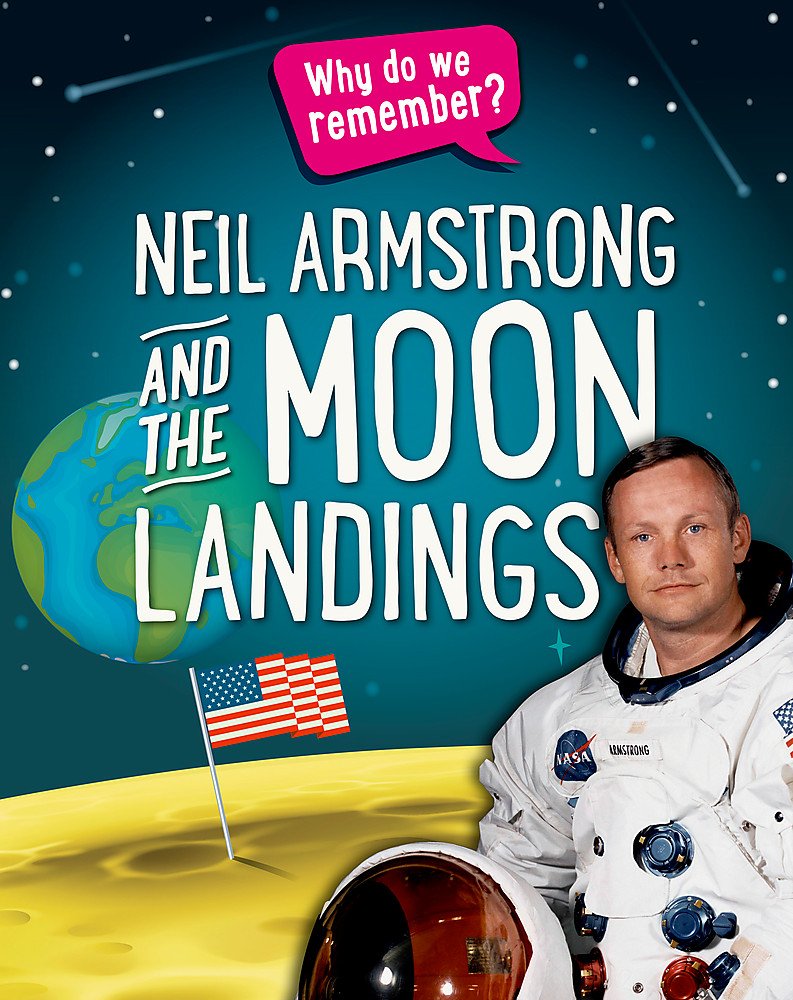 Neil Armstrong and the Moon Landings (Why do we remember?) : Howell ...