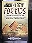 Amazon.com: Ancient Egypt for Kids: A Captivating Guide to Egyptian ...