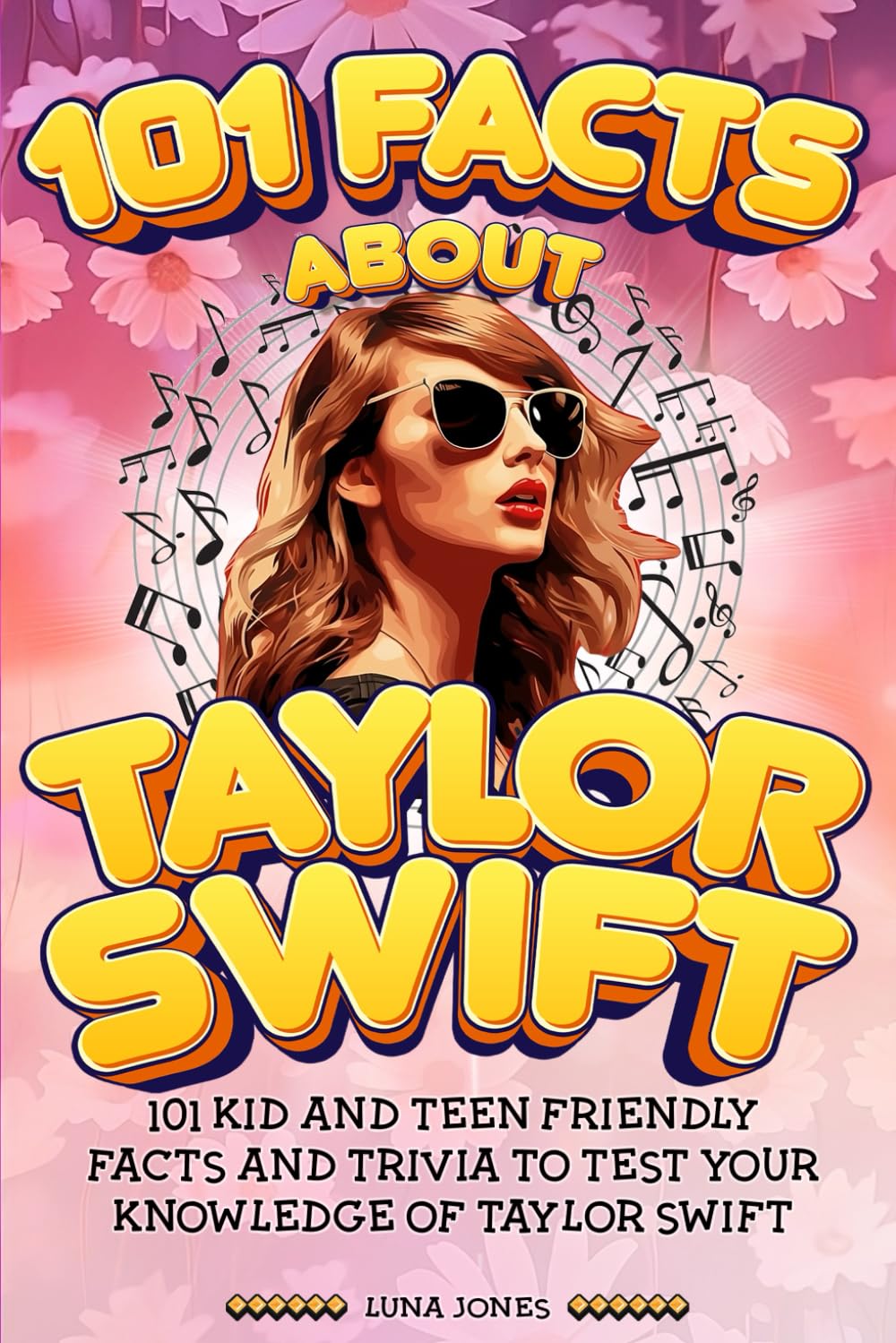 101 Facts About Taylor Swift: The Unofficial Kid and Teen Quiz & Trivia ...