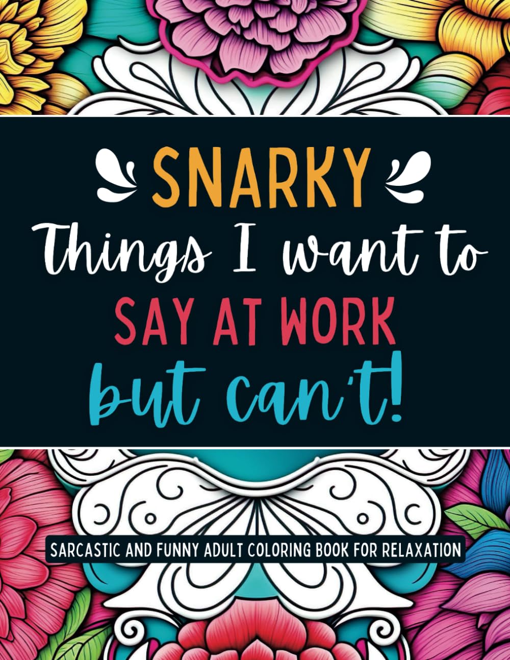 Amazon.com: Snarky Things I want to Say at Work But Can't: Sarcastic ...