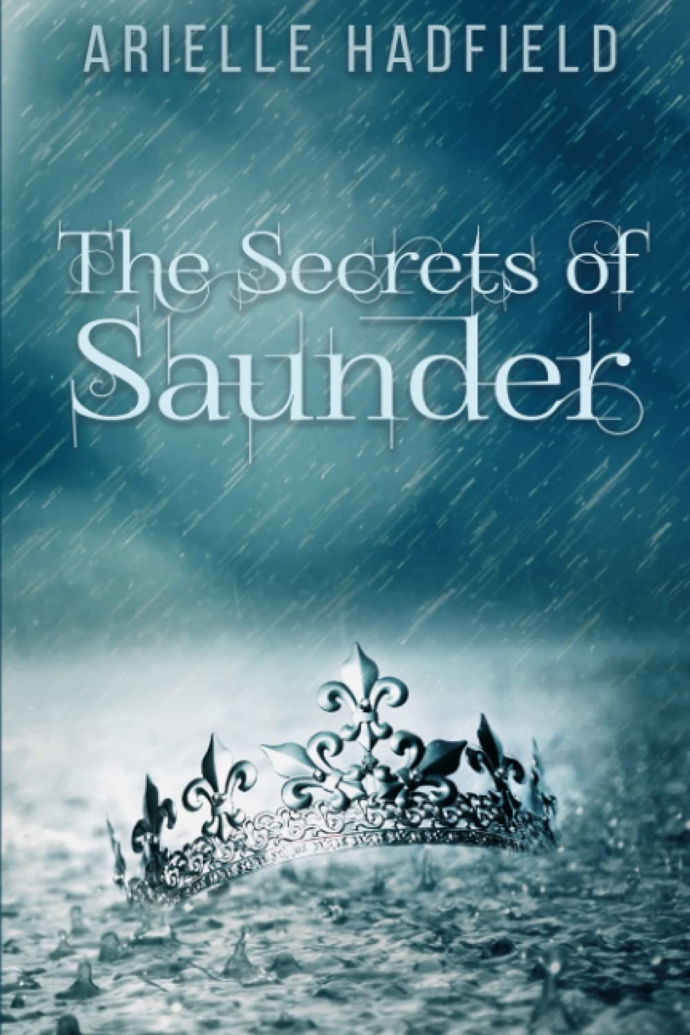 The Secrets of Saunder: Hadfield, Arielle: 9780983352280: Amazon.com: Books