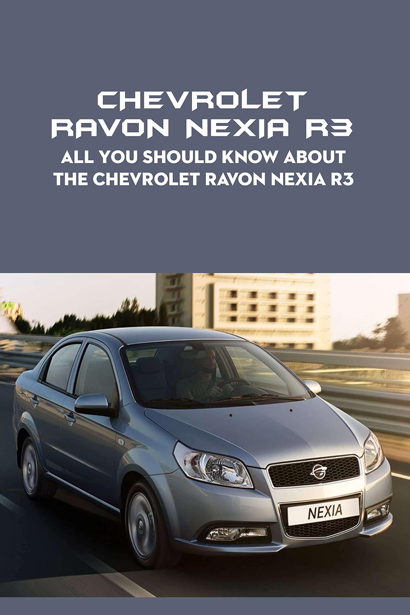Buy Chevrolet Ravon Nexia R3: All You Should Know About the Chevrolet ...