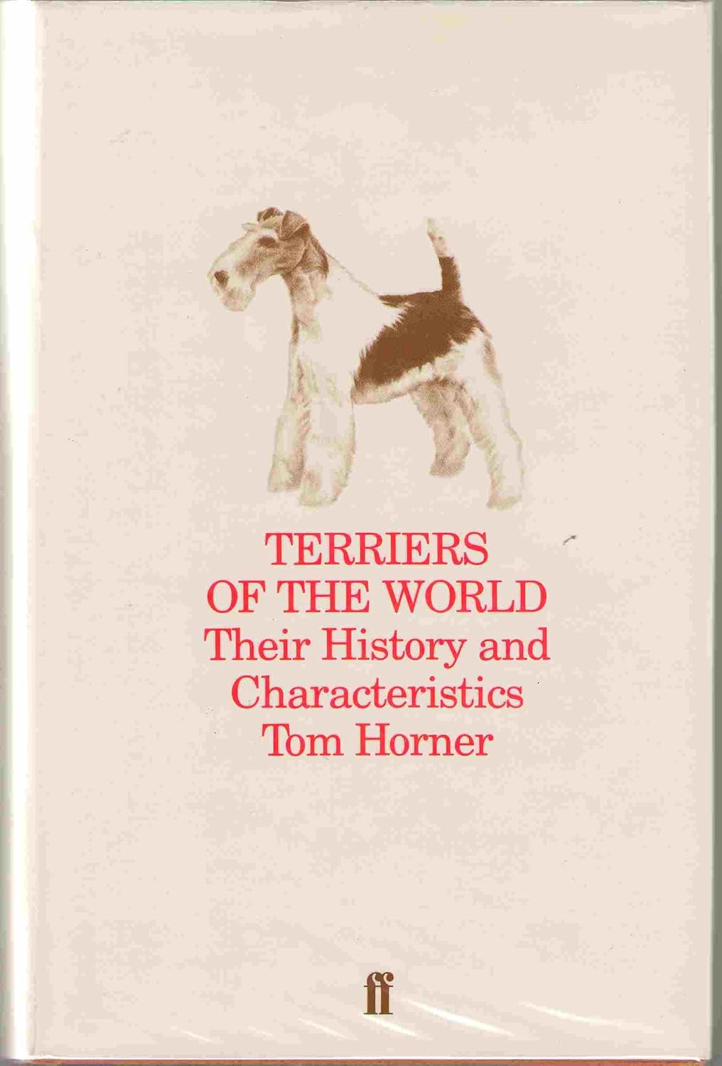 Terriers of the world: Their history and characteristics: Horner, Tom ...