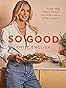 So Good: Food you want to eat, designed by a nutritionist: English ...