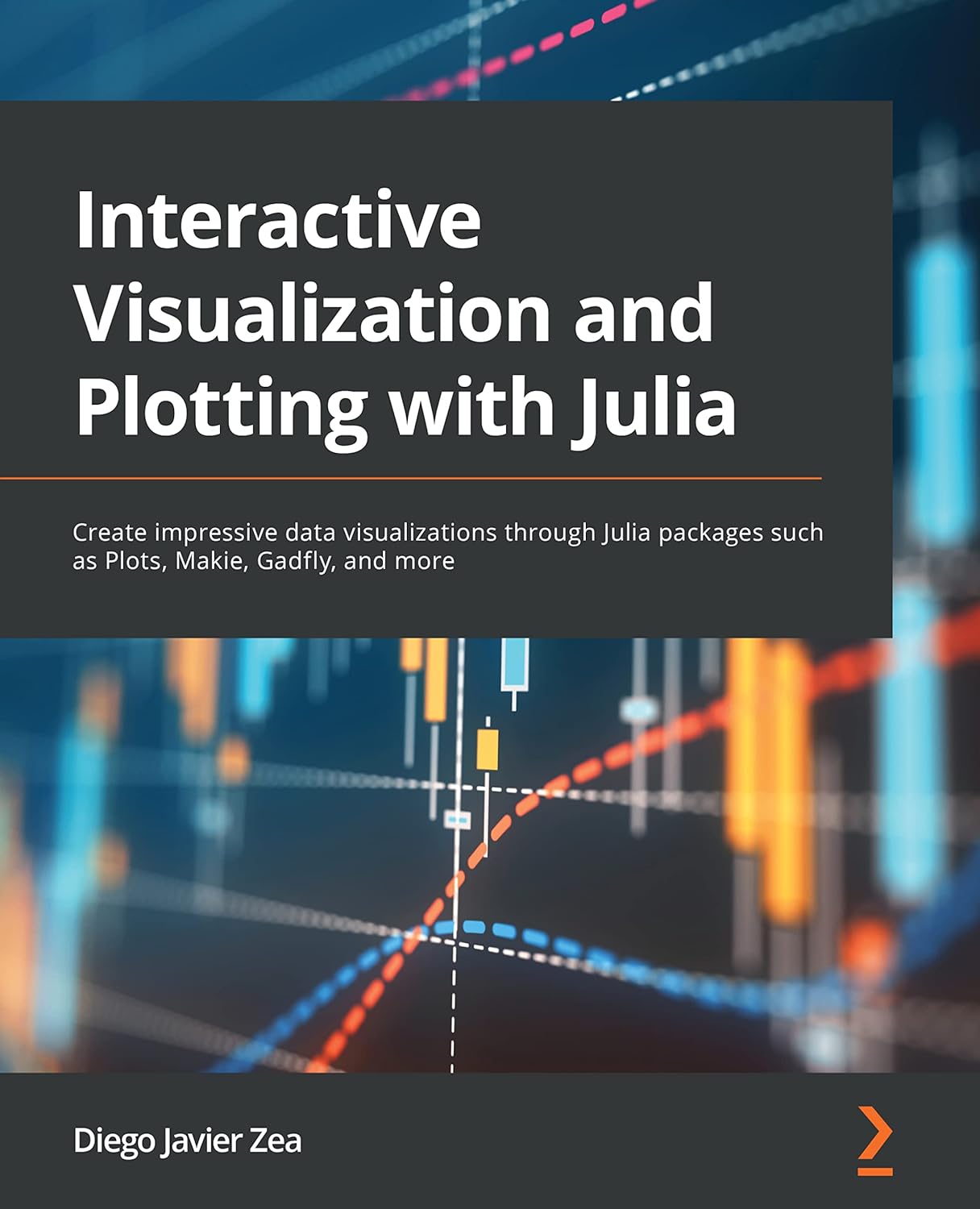 Interactive Visualization And Plotting With Julia Create Impressive Data Visualizations Through