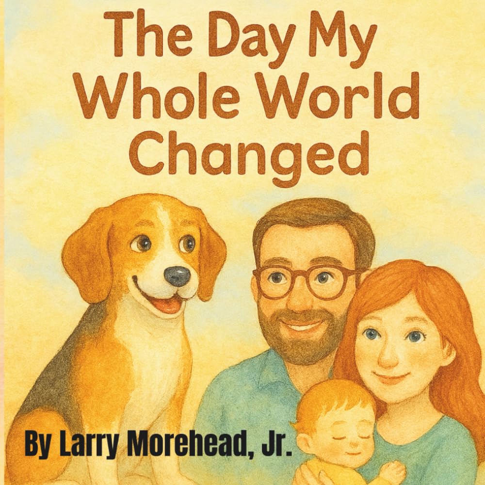 The Day My Whole World Changed: Morehead Jr., Larry: 9798292707462 ...