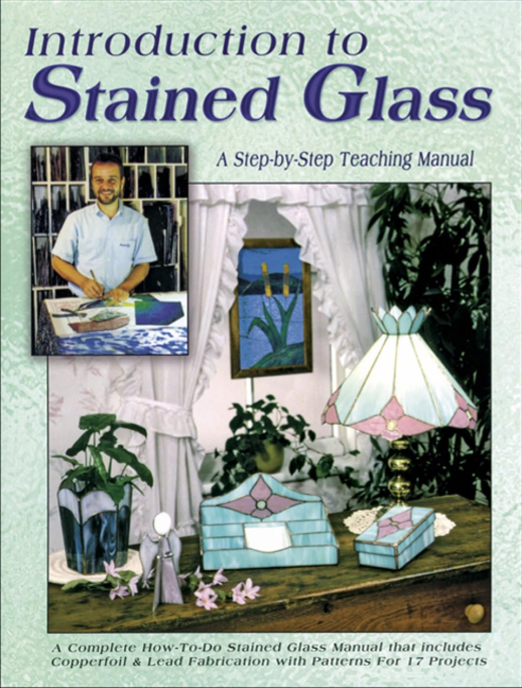 Introduction to Stained Glass: A Step-by-Step Teaching Manual: Wardell ...